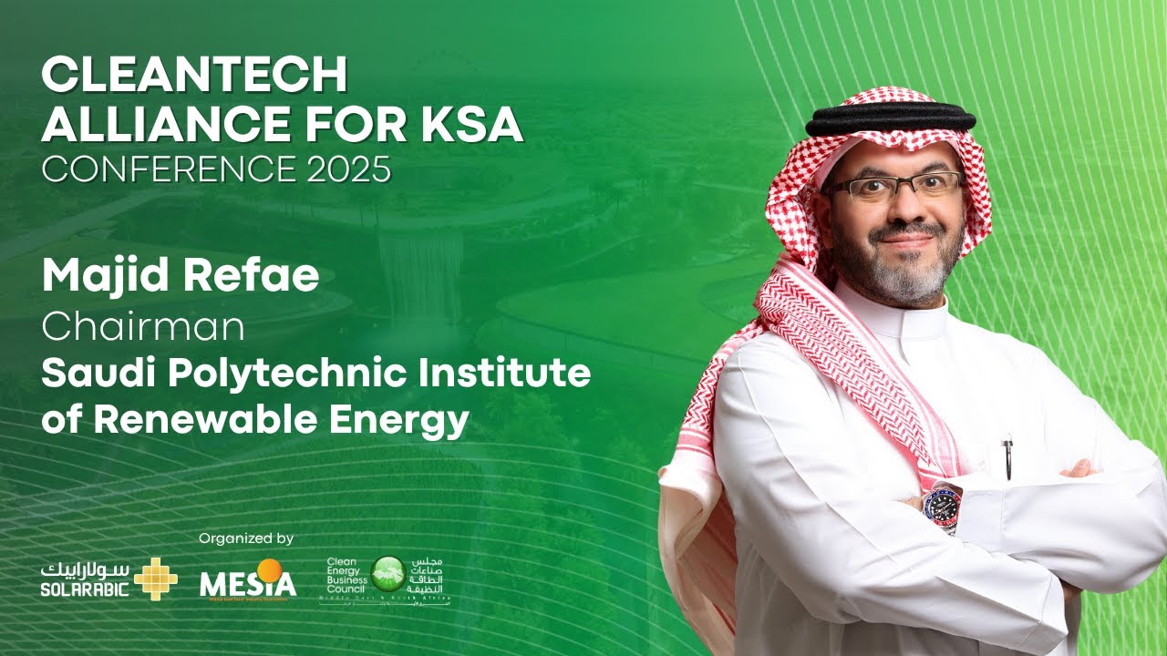 Majid Refae: KSA’s Cleantech Future & Developing the Renewable Energy ...