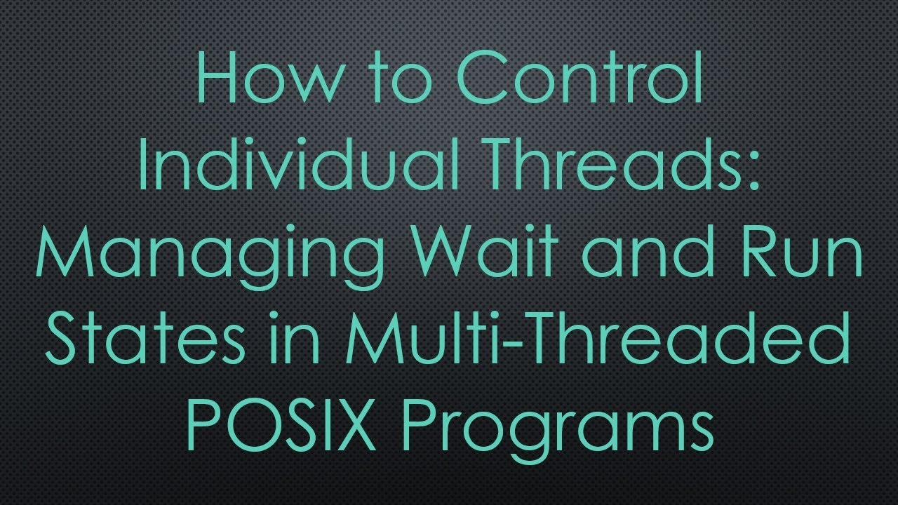 How to Control Individual Threads: Managing Wait and Run States in ...