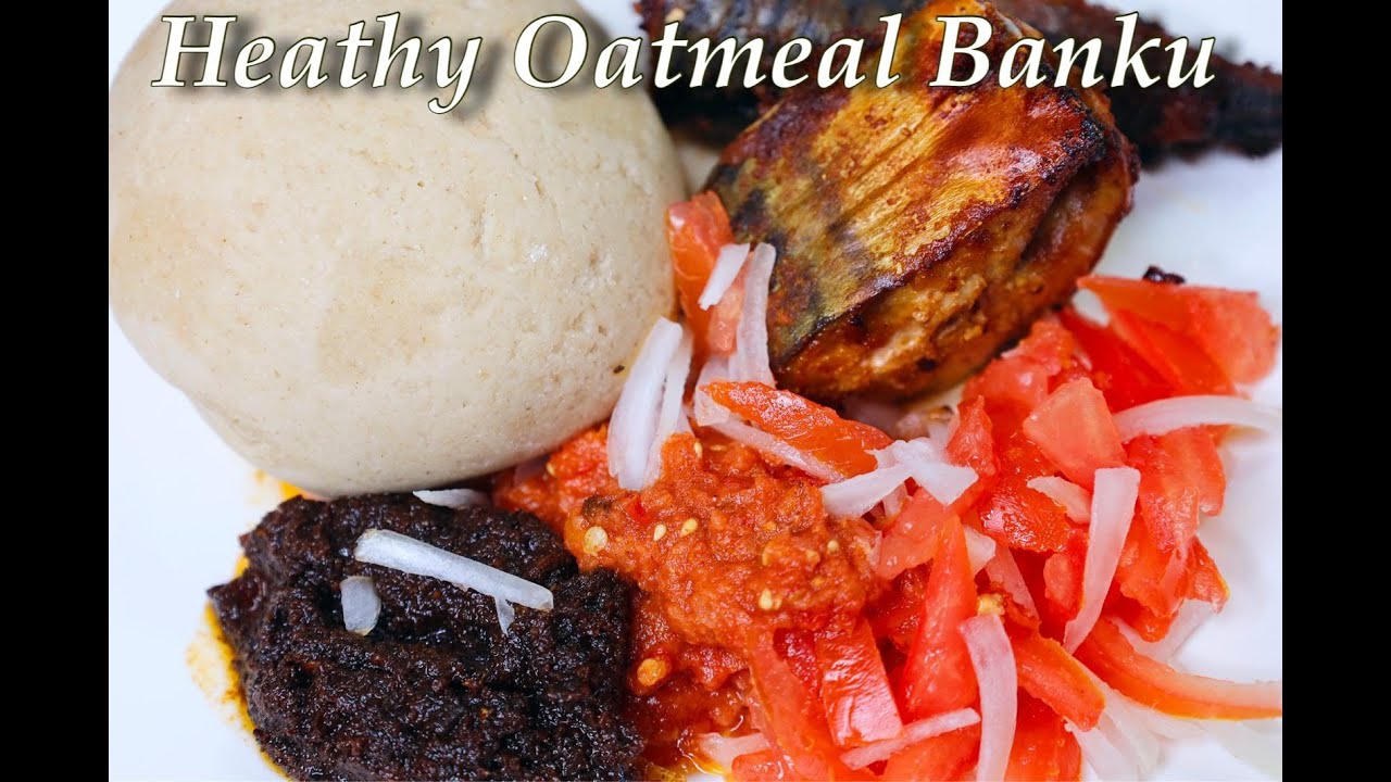 Oatmeal Banku | Gluten free | High in fiber | Healthy and Tasty | Ghana ...