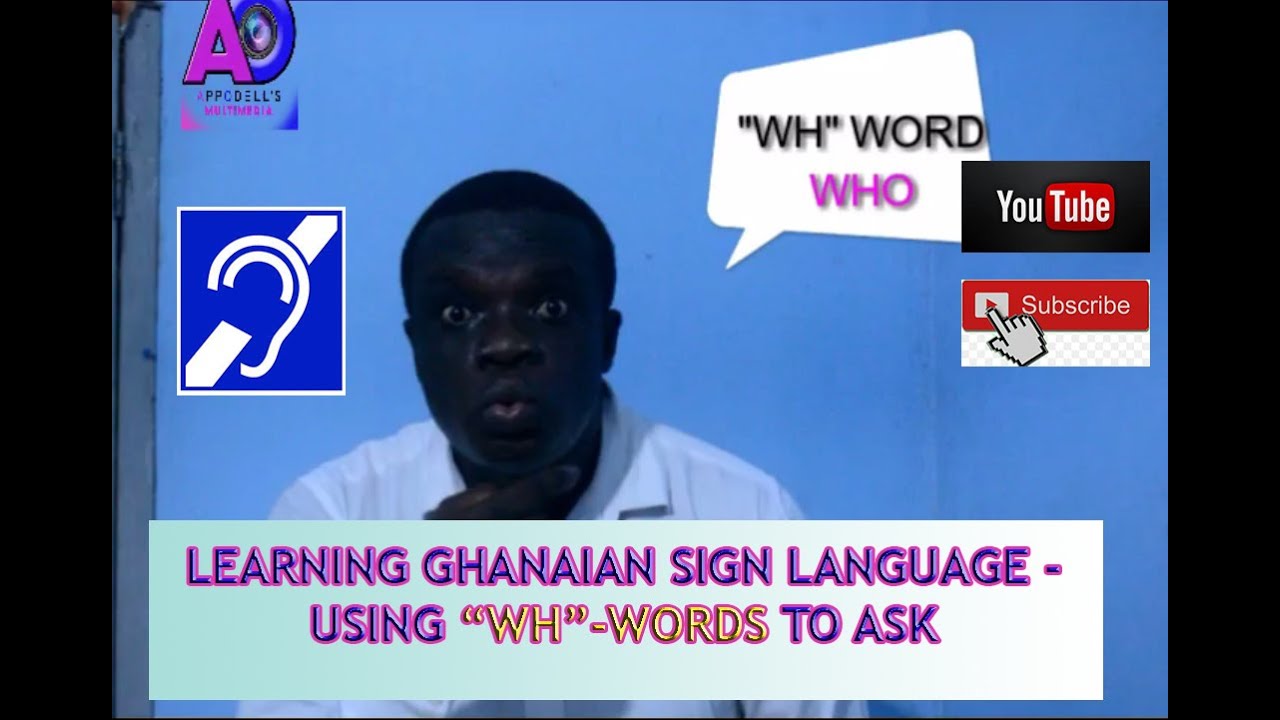 SIGN LANGUAGE THE GHANAIAN WAY THE USE OF WH WORDS - YouTube