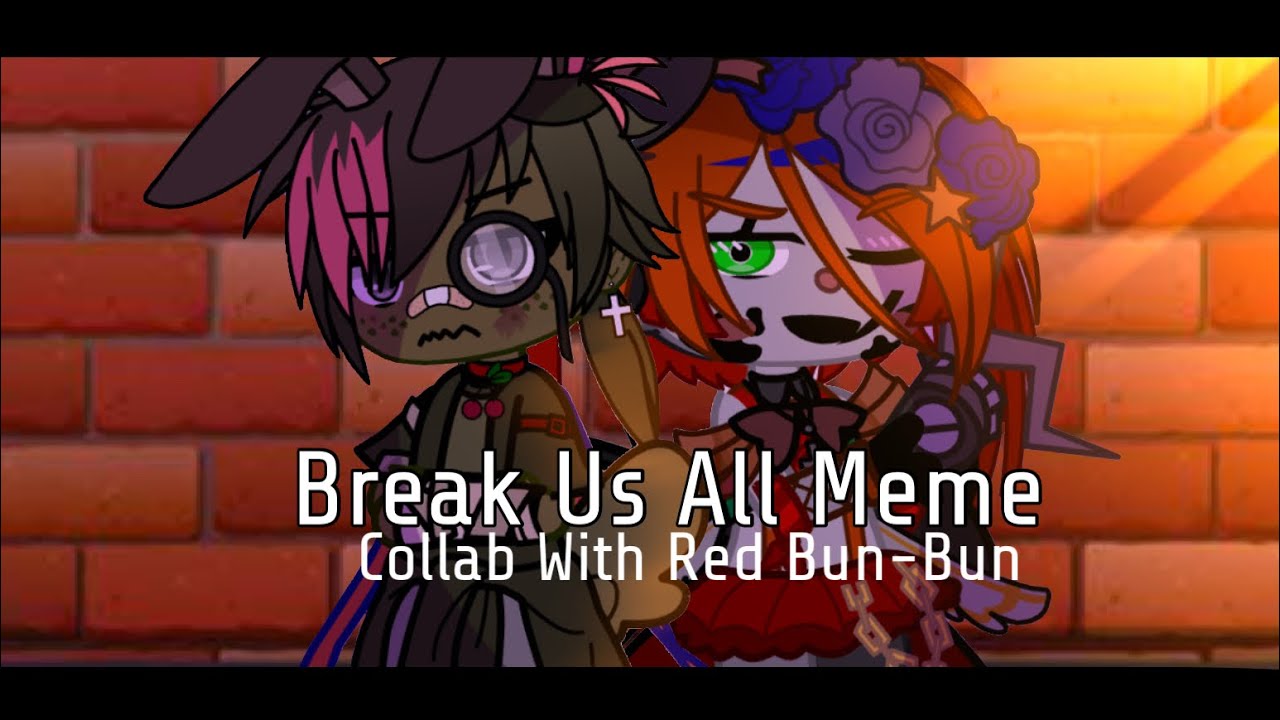 [] Break Us All Meme [] Collab With Red Bun Bun [] FNaF 6 [] Flash ...