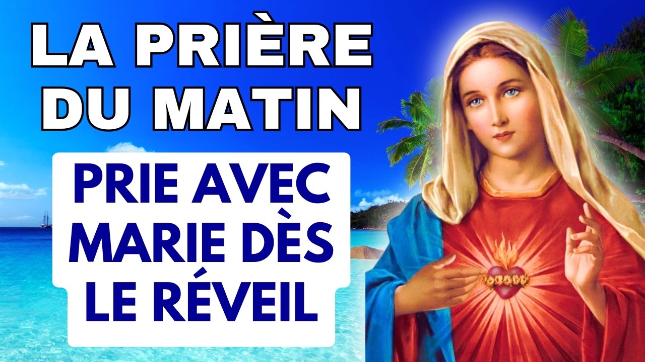 🌅 Prière du Matin : Confie ta journée à Marie et ressens la paix ...
