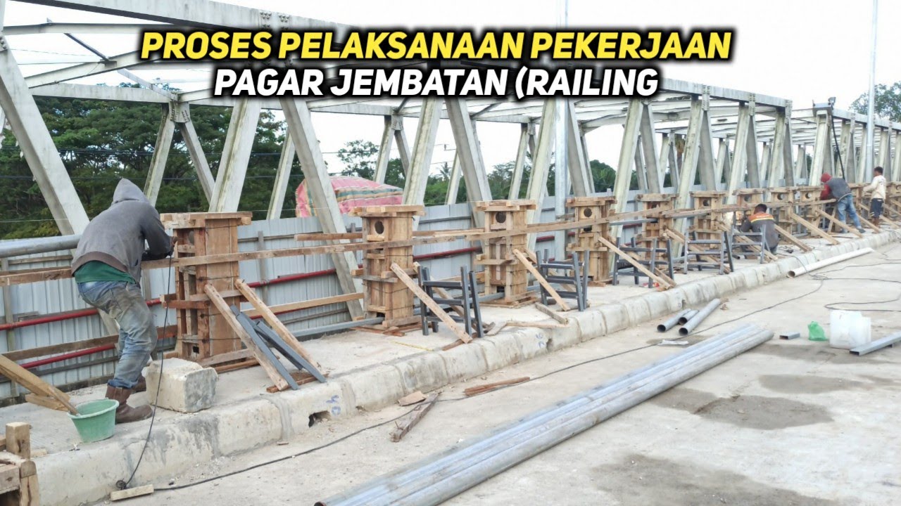 PROSES PEKERJAAN PAGAR JEMBATAN (RAILING) - YouTube