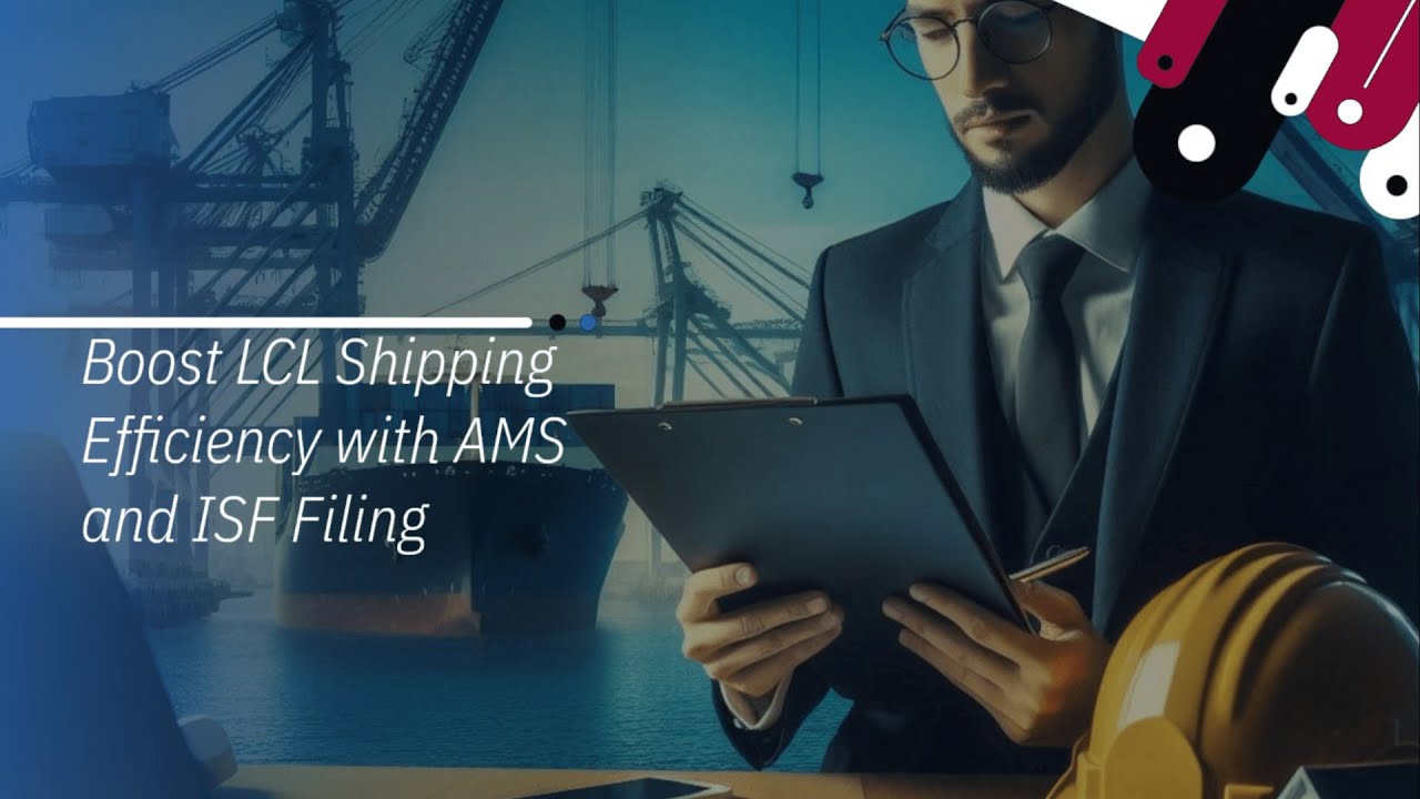 Boost LCL Shipping Efficiency with AMS and ISF Filing - YouTube