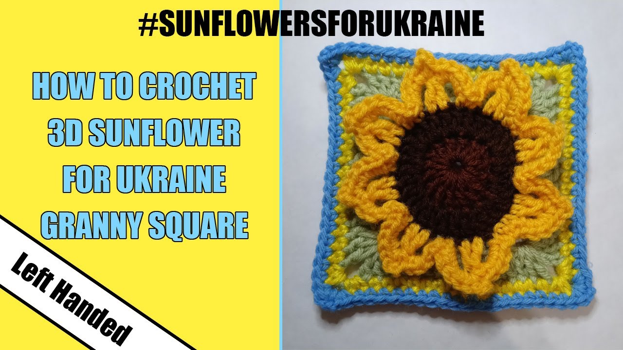 Left Handed How to Crochet a 3D Sunflower for Ukraine Granny Square ...