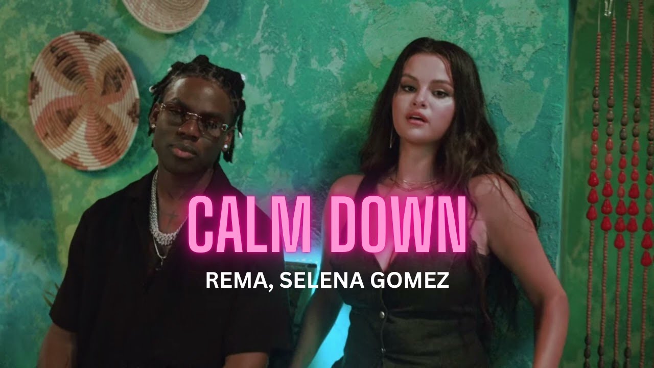 Rema, Selena Gomez - Calm Down | Global top music | Rave & Roses Album ...