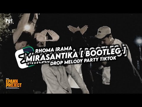 DJ MIRASANTIKA [ BOOTLEG ] X DROP PARTY TIKTOK 2024