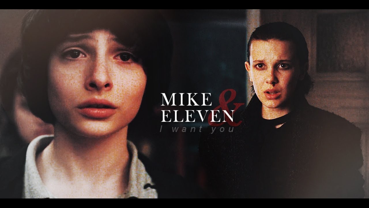 Mike and Eleven | I want you - YouTube