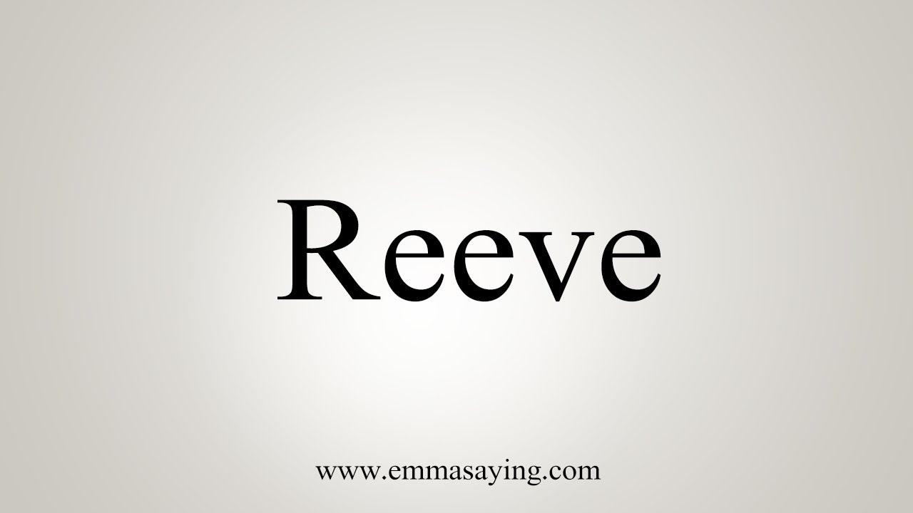 How To Say Reeve - YouTube