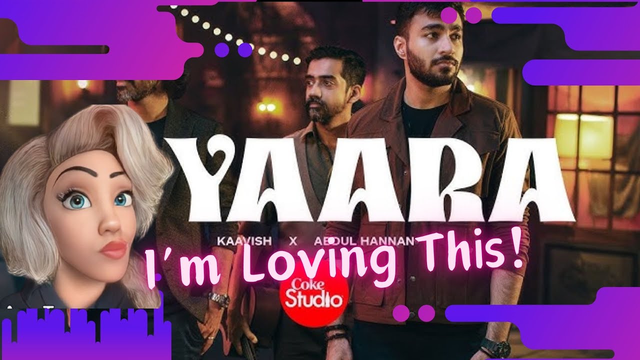 O Yaara | Coke Studio Pakistan | Season 15 | Abdul Hannan x Kaavish| REACTION - YouTube