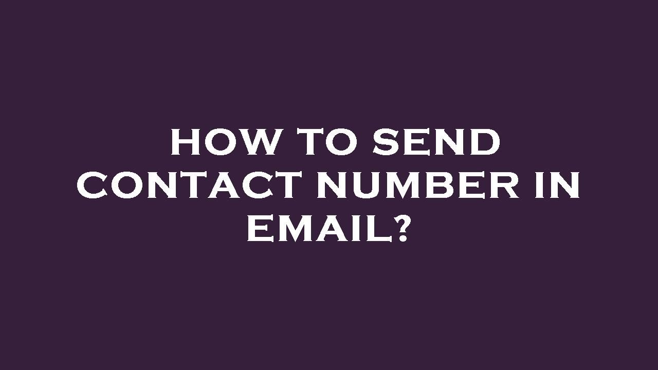 How To Send Contact Number In Email YouTube how-to-send-contact-number-in-email-youtube