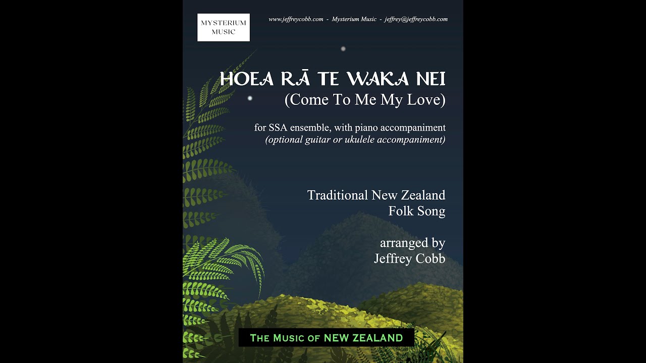 Hoea Rā Te Waka Nei - Come To Me My Love (SSA) - Jeffrey Cobb - YouTube