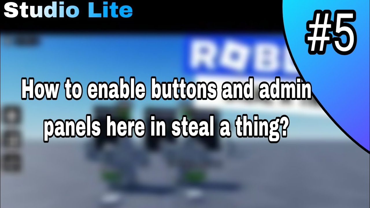 How to enable buttons and admin panels here in steal a thing? | studio ...