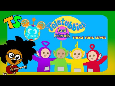 Teletubbies and Friends Theme Song (COVER)