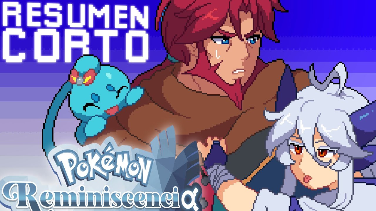 PASÉ 100 HORAS EN POKEMON REMINISCENCIA (Resumen Corto) - YouTube