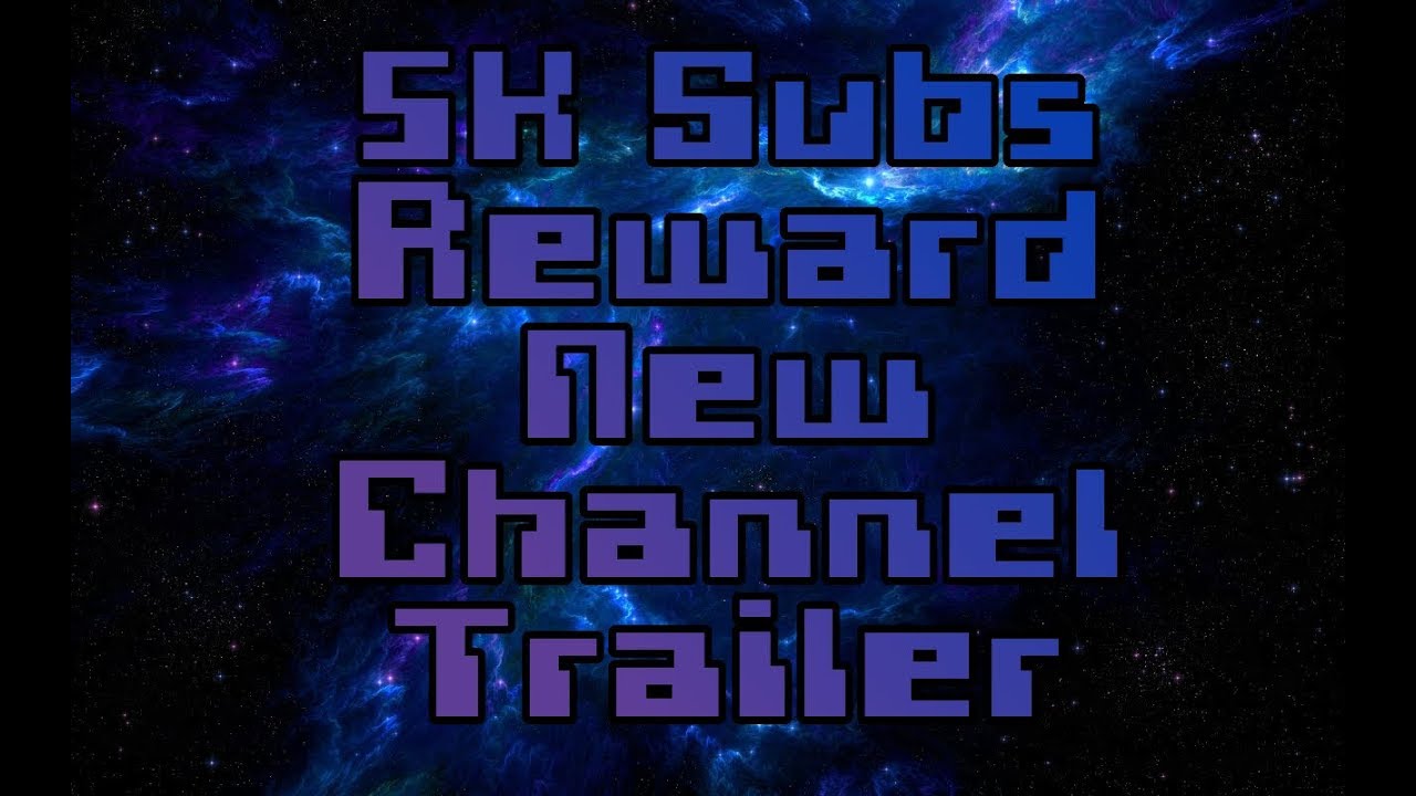 5K Subs Reward Channel Trailer For Aug 2019! - YouTube