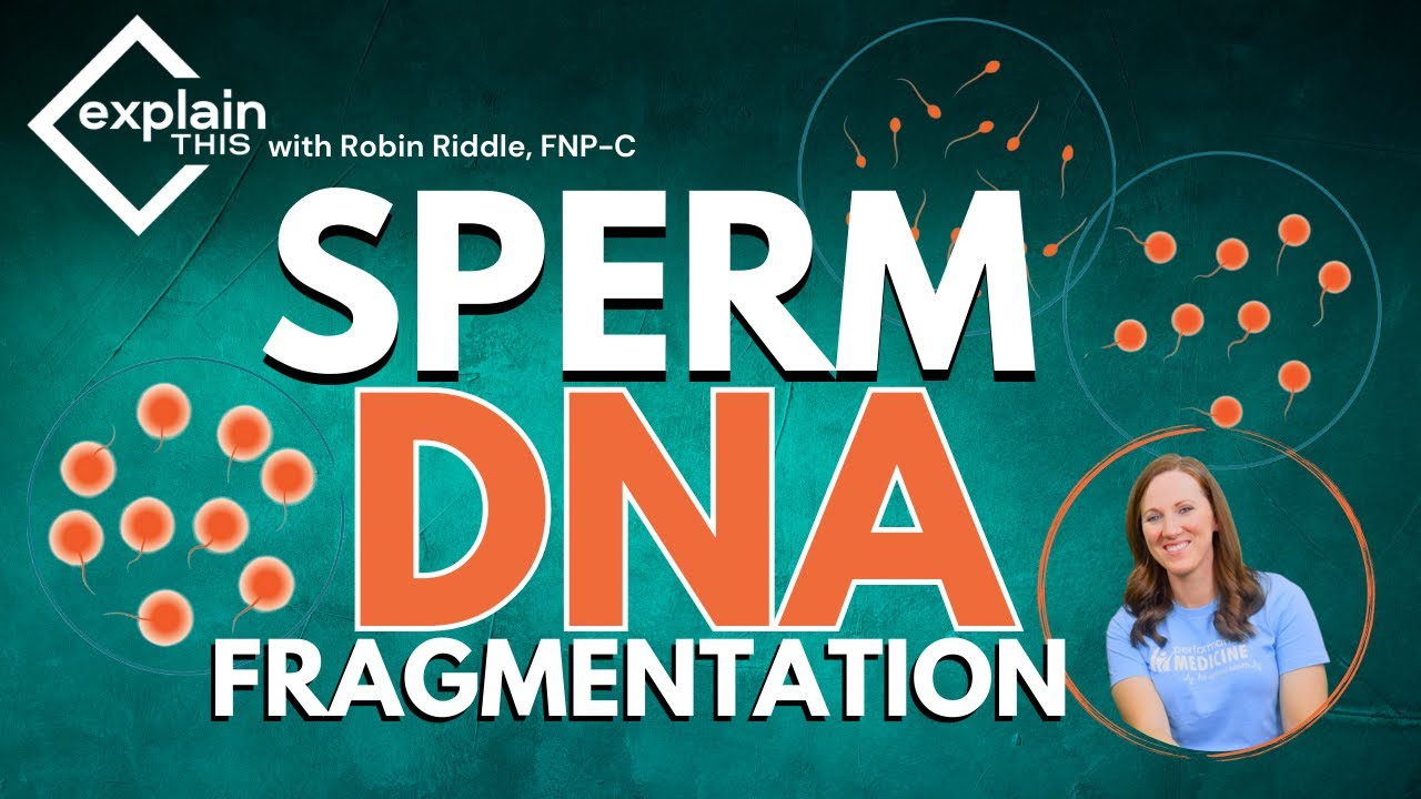 Sperm DNA Fragmentation | Explain This w/ Robin Riddle, FNP-C - YouTube