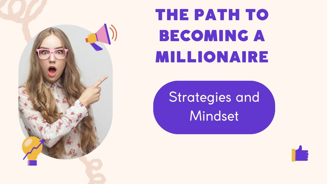 The Path to Becoming a Millionaire: Strategies and Mindset - YouTube