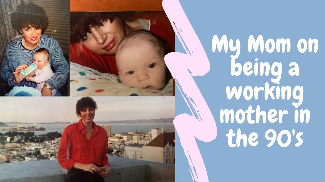 My Mom's Take on Being a Working Mother in the 90's - and How Things ...