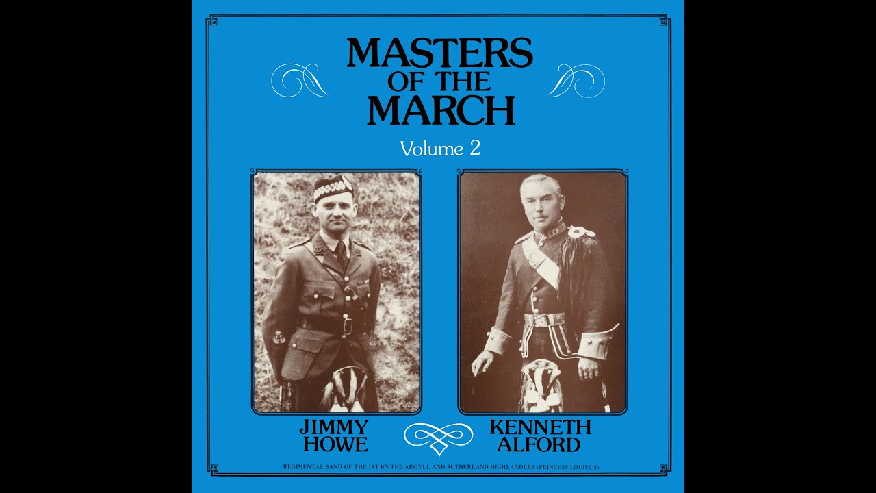 MASTERS OF THE MARCH VOLUME 2 - (Jimmy Howe / Kenneth Alford) Argyll ...