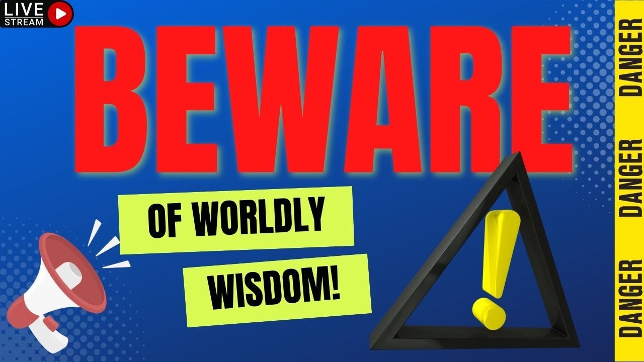 BEWARE OF WORLDLY WISDOM! - YouTube