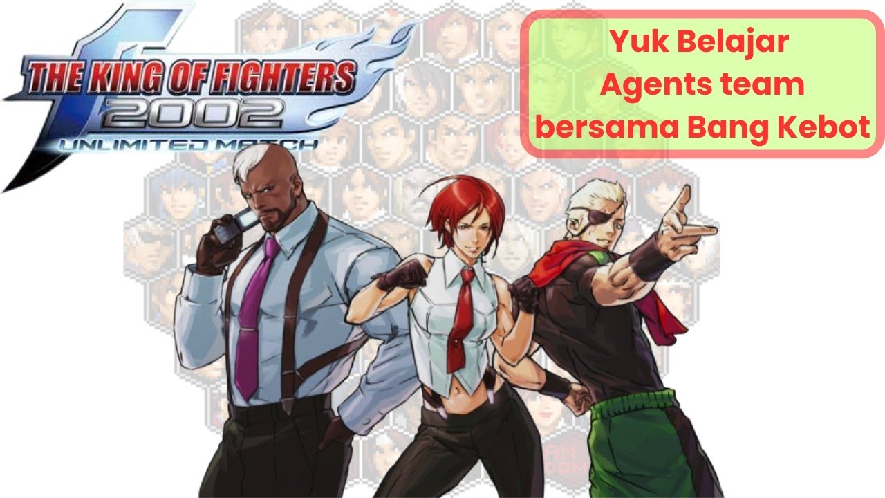 Yuk belajar The King of Fighters 2002 unlimited match - Agents team bersama bang kebot (Part one ...