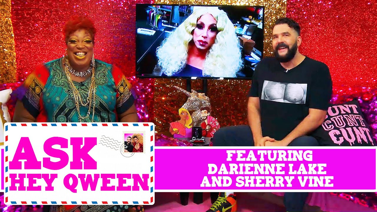 Ask Hey Qween! Featuring Darienne Lake and Sherry Vine with Jonny ...