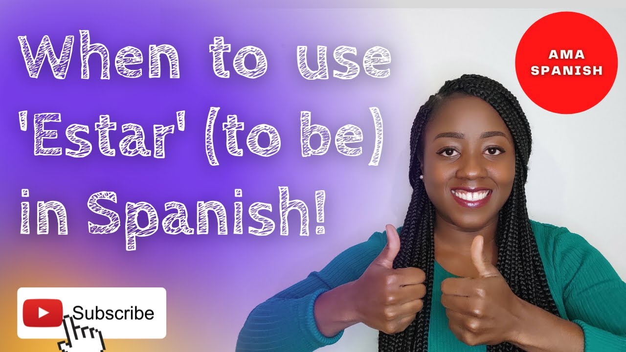 Know When to Use The Verb 'Estar' in Spanish! | Spanish Lesson For ...