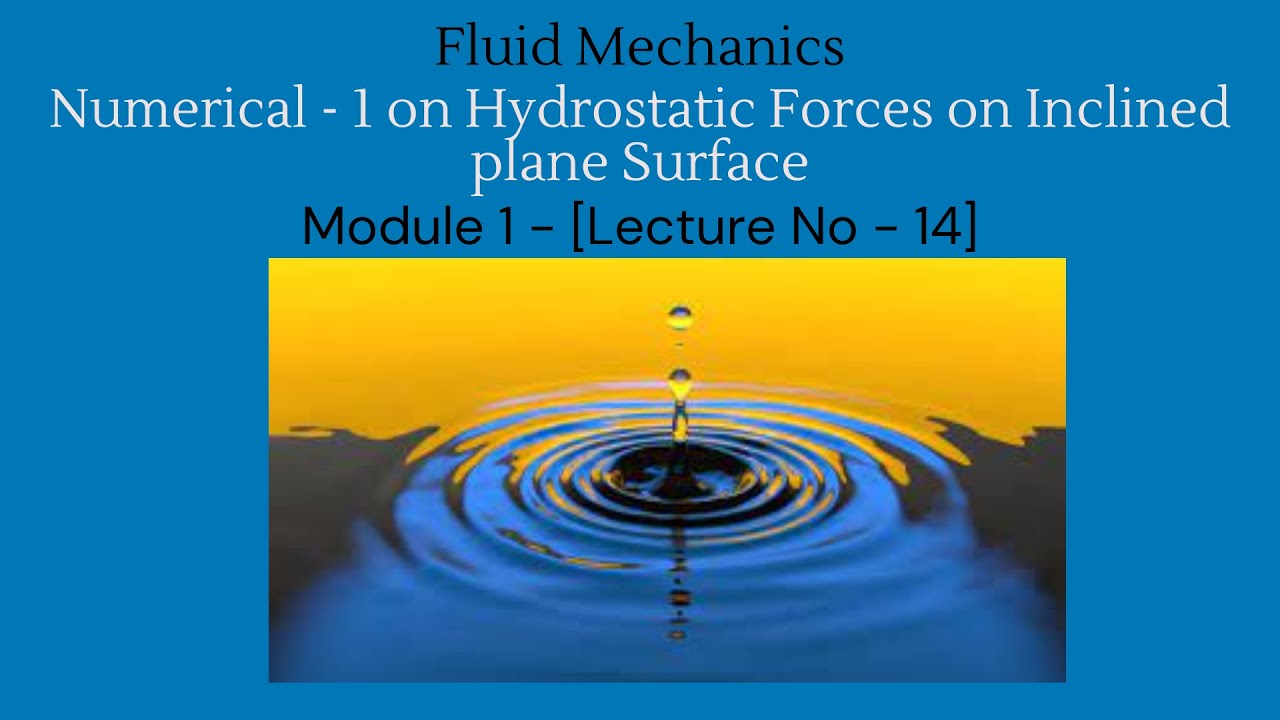 Fluid Mechanics (Lec # 14) || Numerical - 1 (Hydrostatic Forces on Inclined plane Surfaces ...