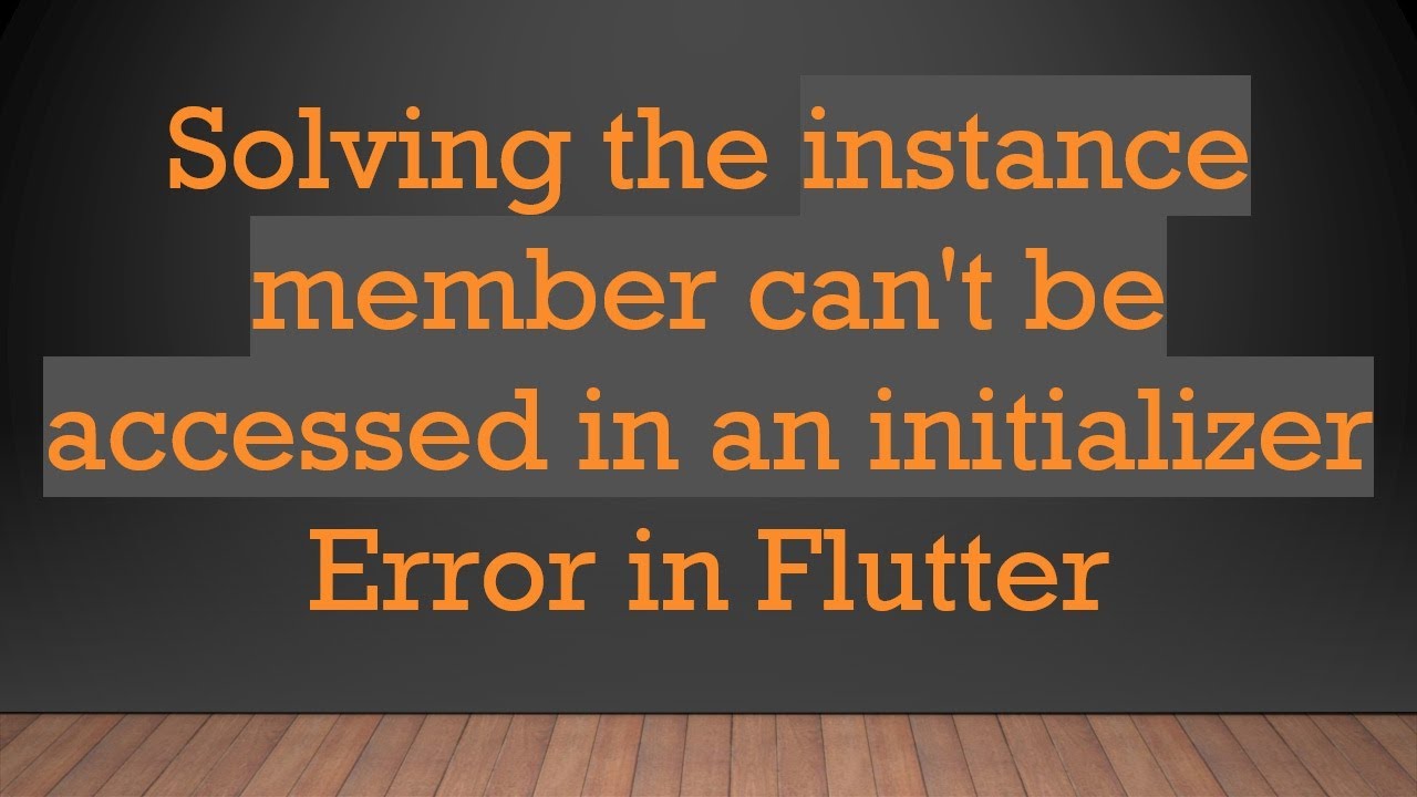 Solving the instance member can't be accessed in an initializer Error in Flutter - YouTube