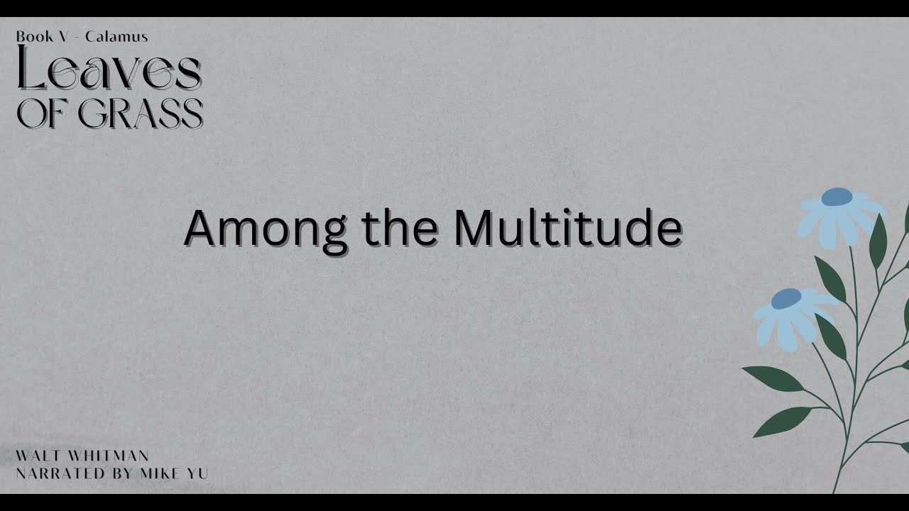 Leaves of Grass - Book 5 - Among the Multitude - Walt Whitman - YouTube