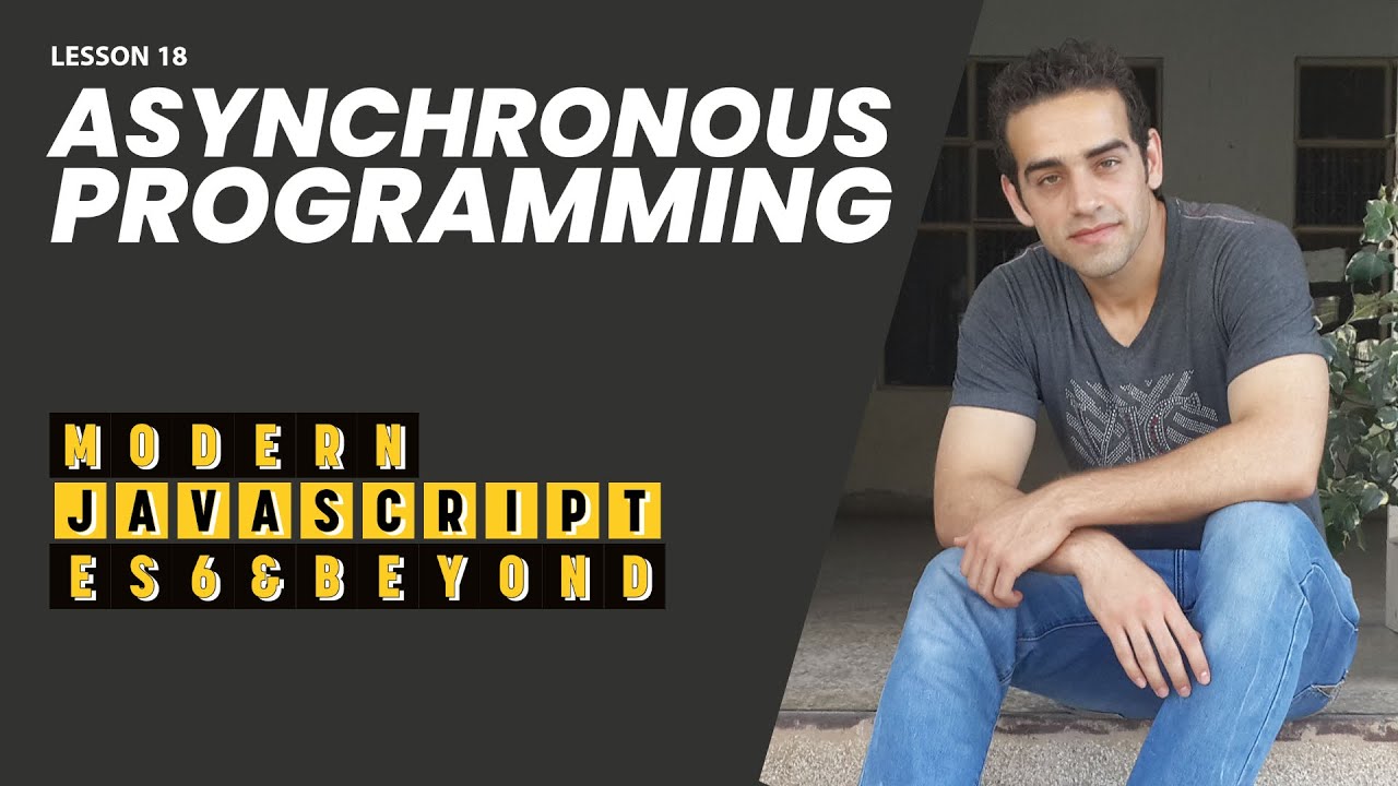 18 Asynchronous Programming Modern Javascript Es6 And Beyond Youtube