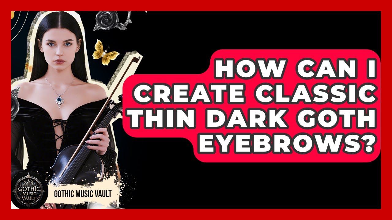 How Can I Create Classic Thin Dark Goth Eyebrows? - Goth Music Vault ...