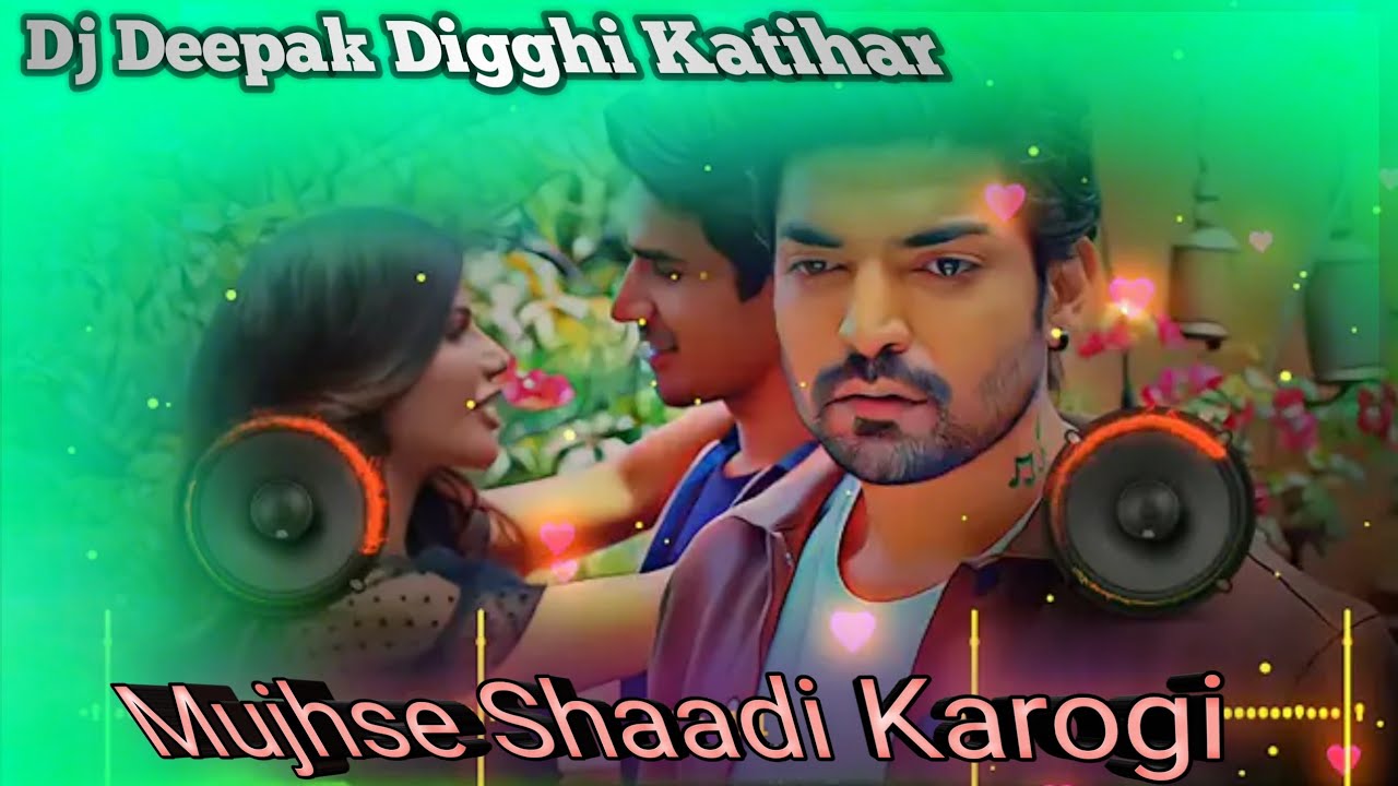 Mujhse Shaadi Karogi Hindi Song Hard Remix Dj Deepak music Digghi katihar Bass 2024 - YouTube