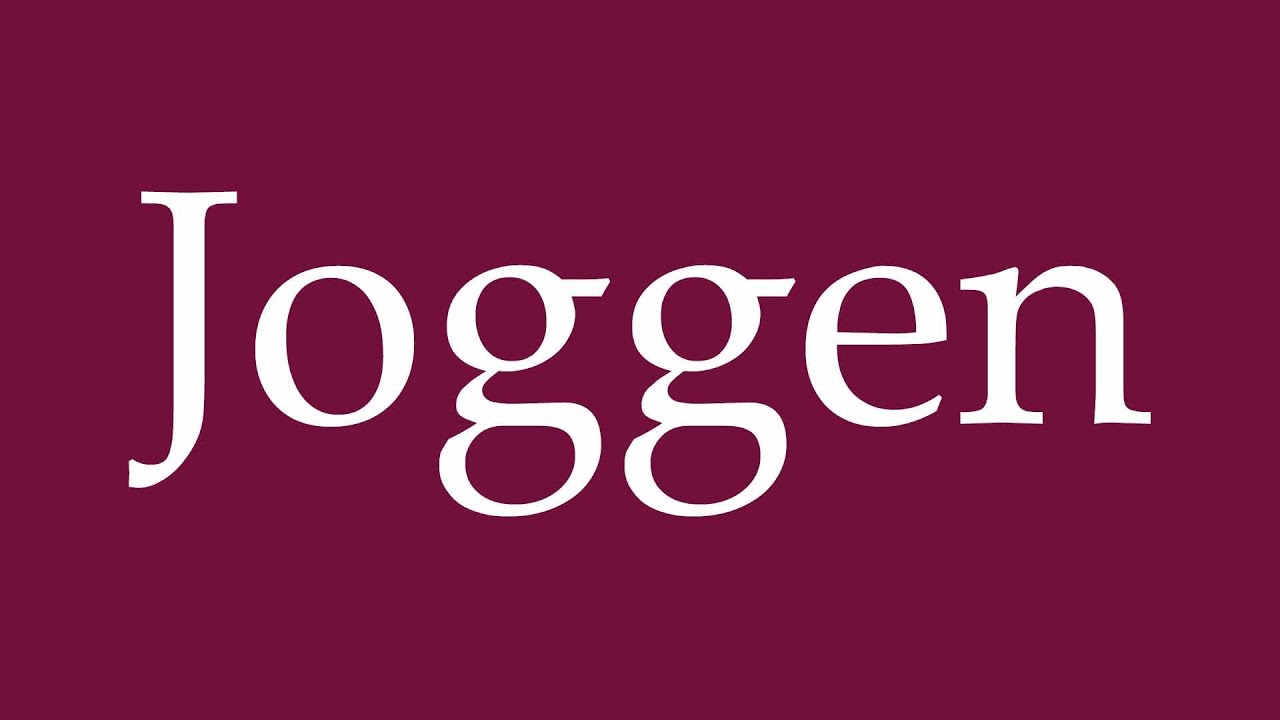 How to Pronounce ''Joggen'' (Jog) Correctly in German - YouTube