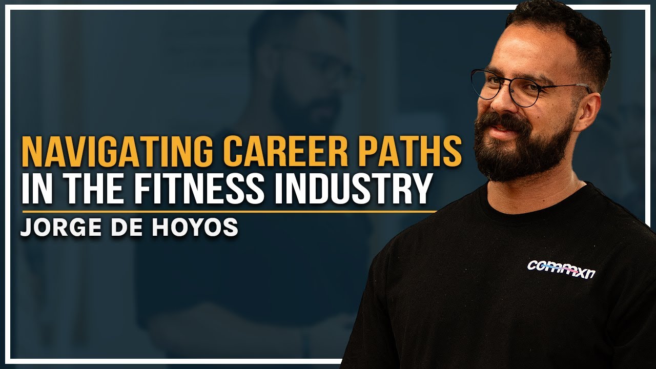 Navigating Career Paths in The Fitness Industry with Jorge De Hoyos ...