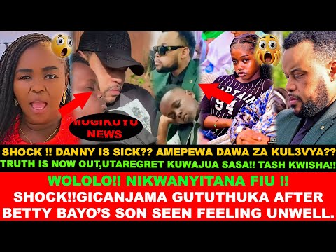 DRAMA UNFOLDS, AFTER BETTY BAYO'S SON SPOTTED UNWELL SEVERAL TIMES NA NDETO CIA MAGIGI KUHITHURIO.