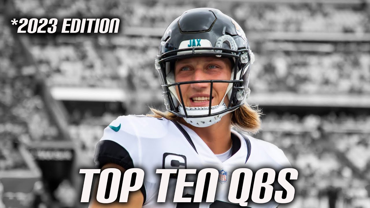 Ranking The Top Ten QUARTERBACKS In The NFL *2023 Edition* - YouTube