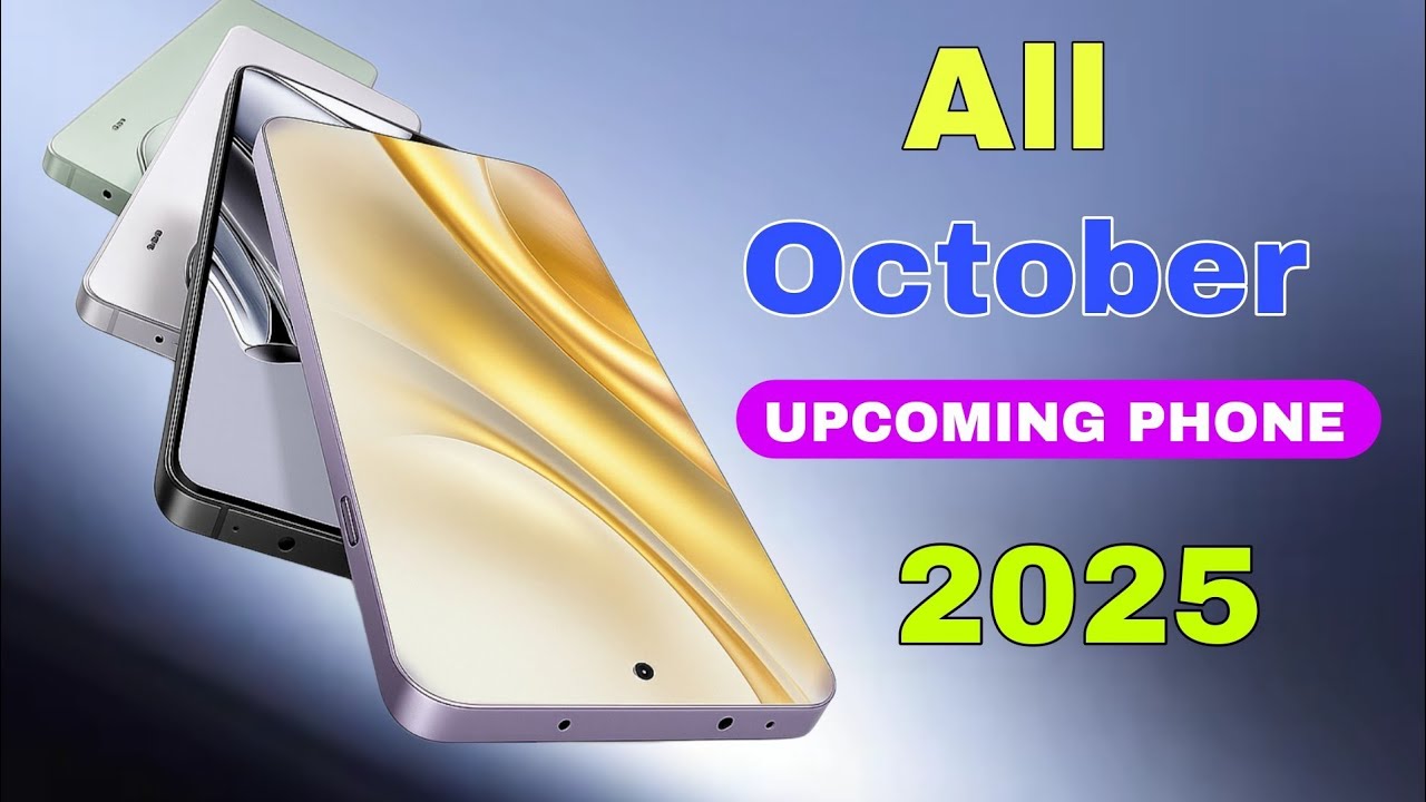All October Upcoming Phones 2025 Killer Phone Launch Date & Price ...