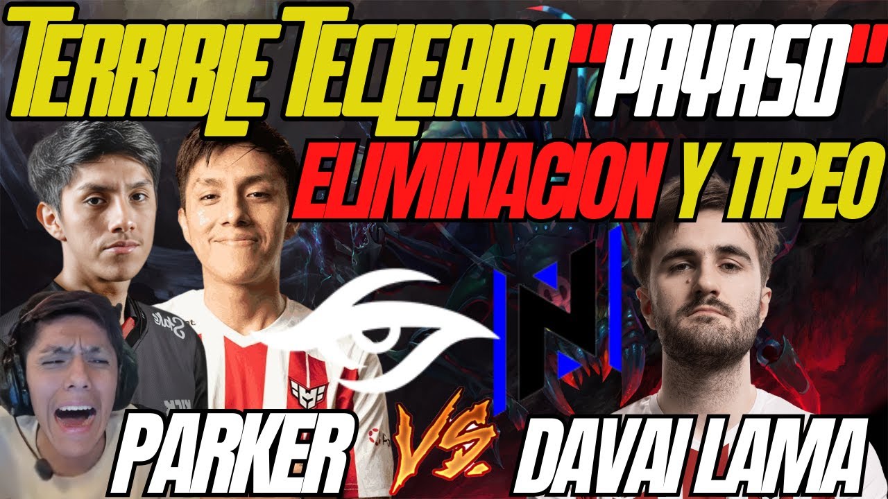 PARKER ENFRENTA A DAVAI LAMA😲PAYASO TIP Y ELIMINACION [SECRET vs NIGMA ...
