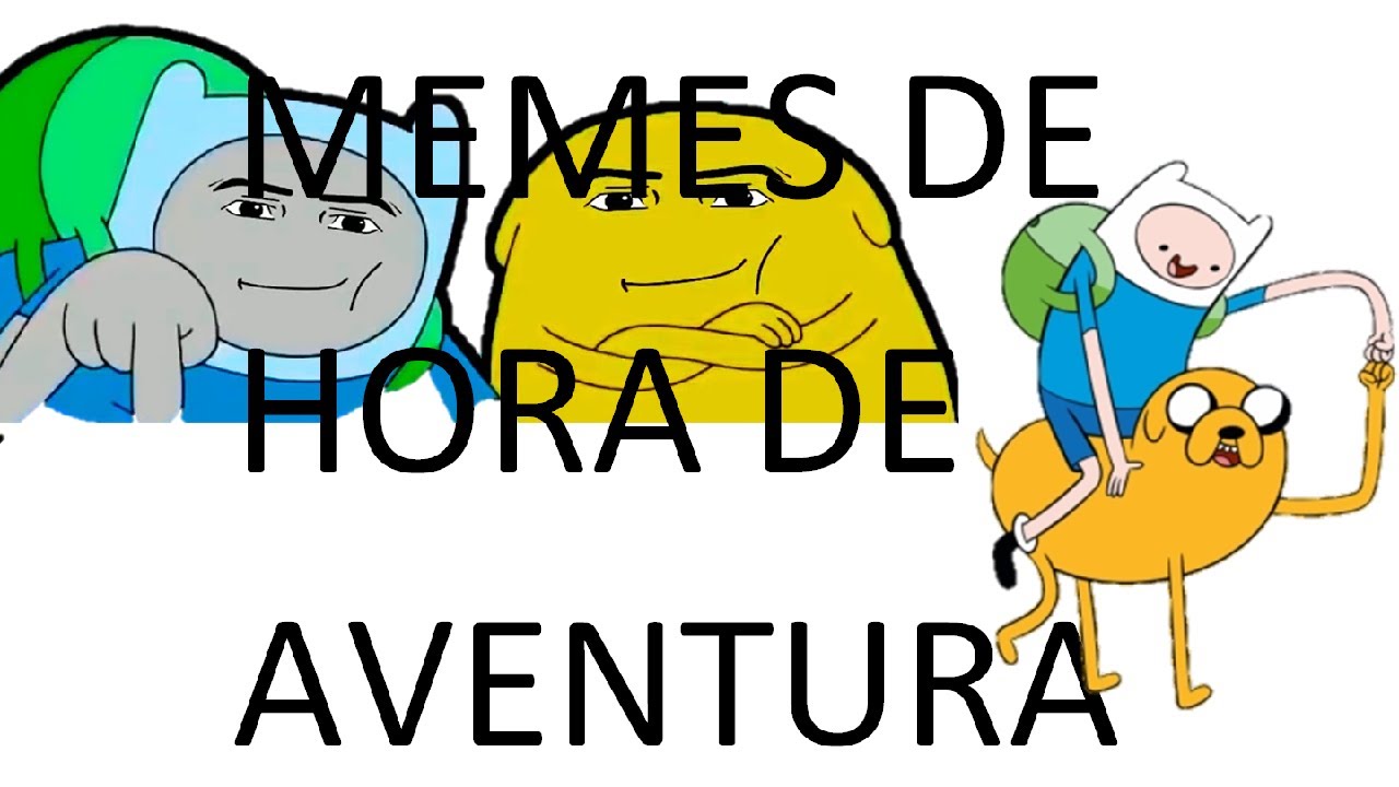 Recopilación de memes de hora de aventura - YouTube
