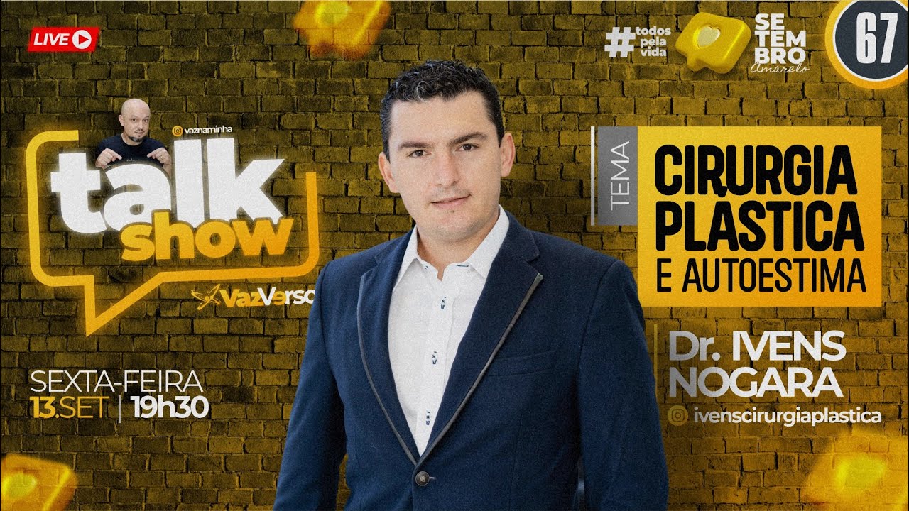 🟡TALK SHOW | #67 | Dr. Ivens Nogara | CIRURGIA PLÁSTICA e AUTOESTIMA ...