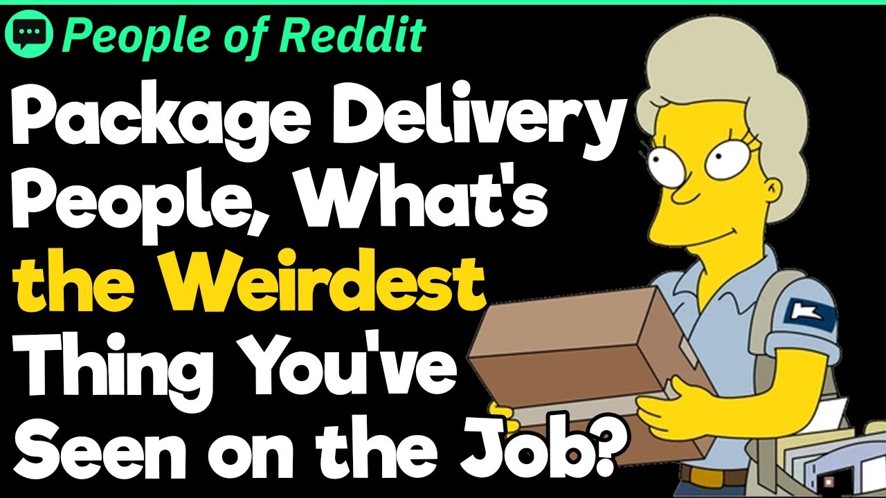 Package Delivery People What s The Weirdest Thing You ve Seen On The package-delivery-people-what-s-the-weirdest-thing-you-ve-seen-on-the