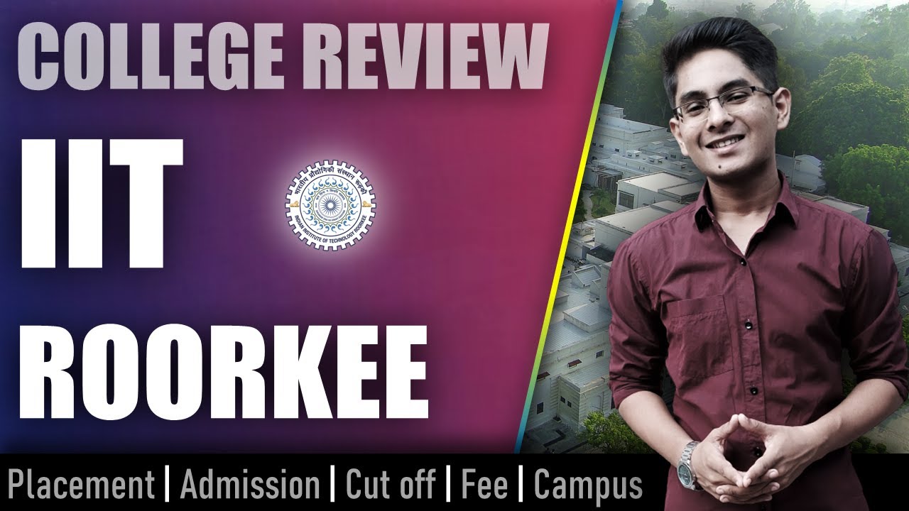 IIT Roorkee college review | admission, placement, cutoff, fee, campus ...