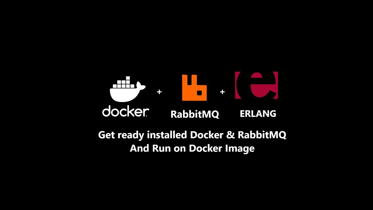 Get ready to install Docker, Erlang and RabbitMQ and running on Docker ...