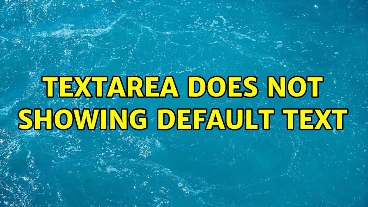 textarea does not showing default text (3 Solutions!!) - YouTube