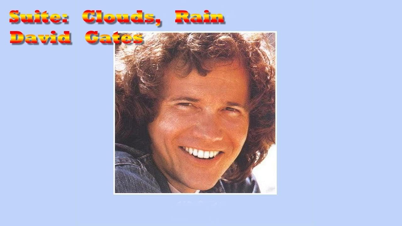 Suite: Clouds, Rain - David Gates - YouTube