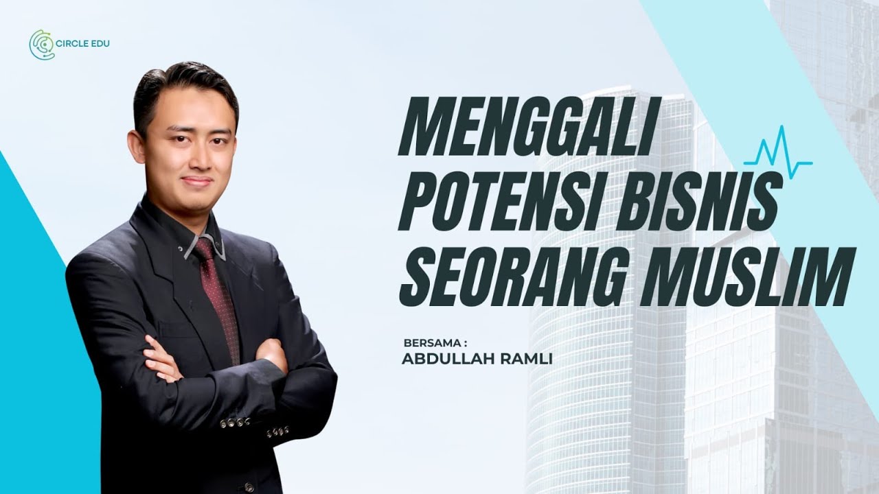 Menggali Potensi Bisnis Seorang Muslim - Abdullah Ramli - YouTube