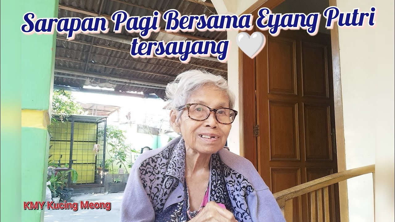 Sarapan Pagi Bersama Eyang Putri Tersayang 🤍🤍🤍 - YouTube