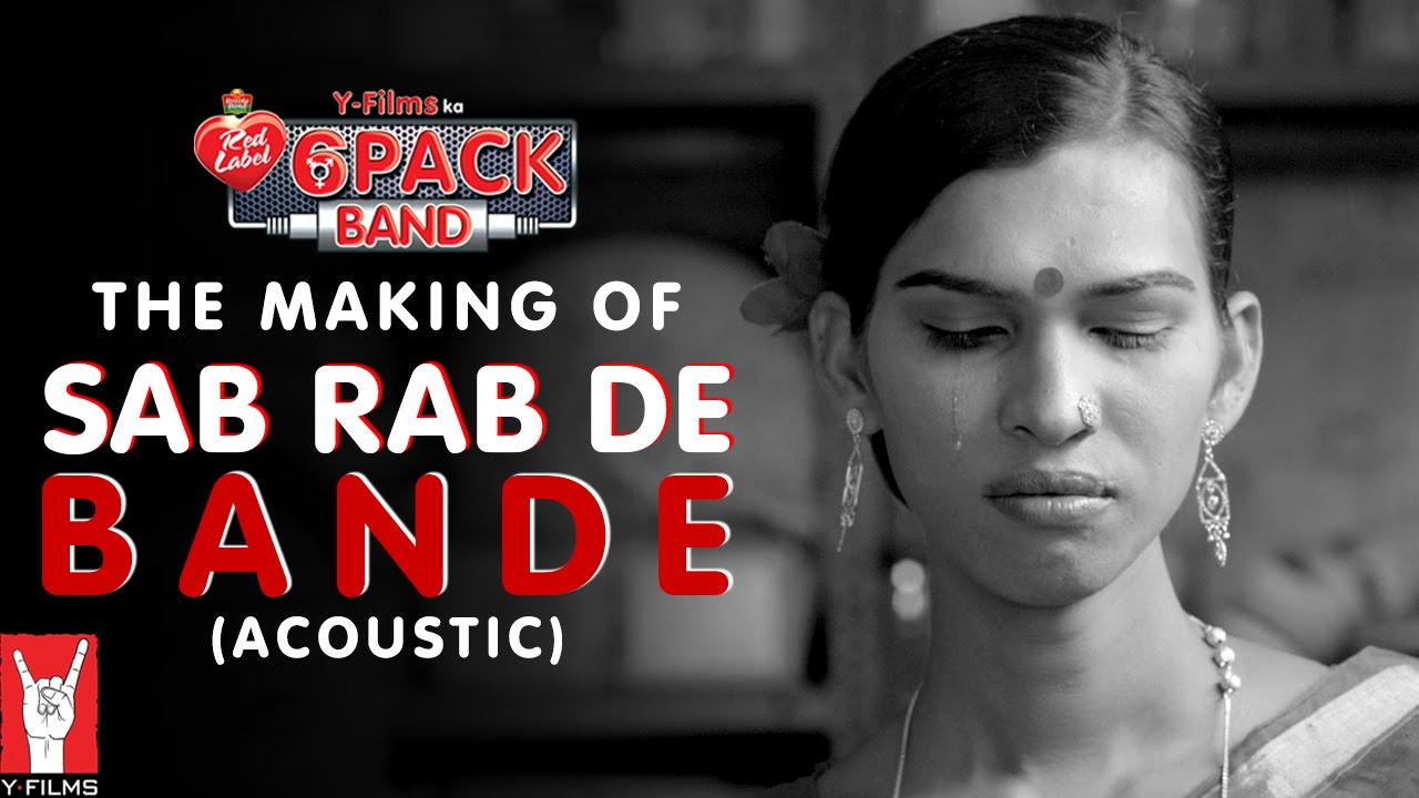 The Making of Sab Rab De Bande (Acoustic) - 6 Pack Band - YouTube